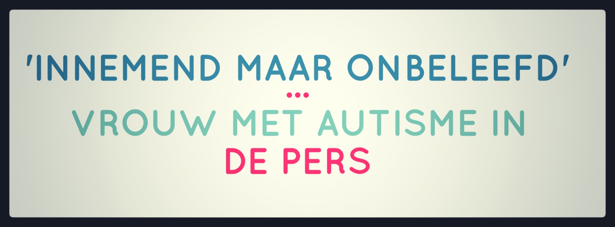 ‘Innemend maar onbeleefd’ … vrouw met autisme in de pers – Tistje