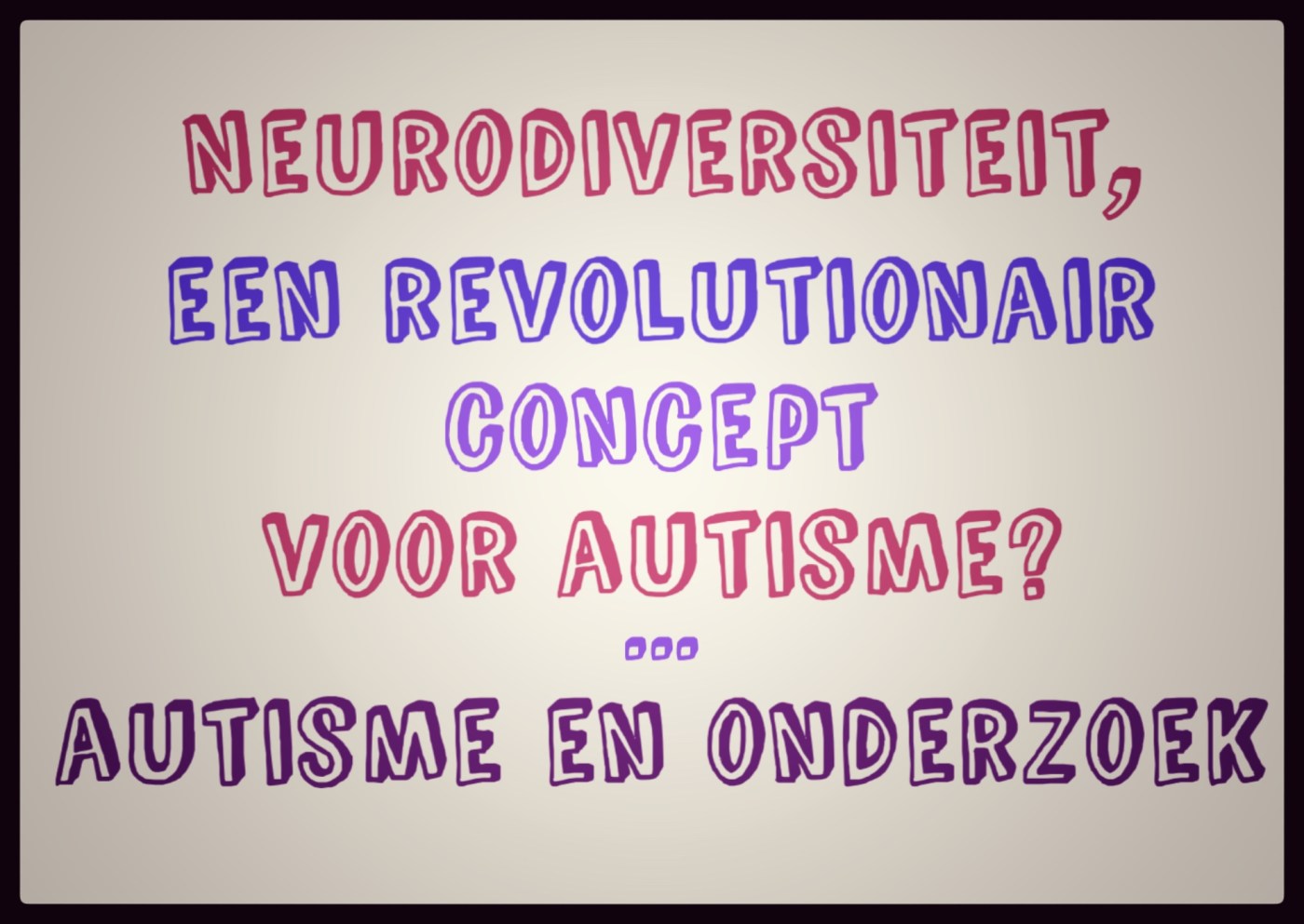 Neurodiversiteit, een revolutionair concept voor autisme? … autisme en ...